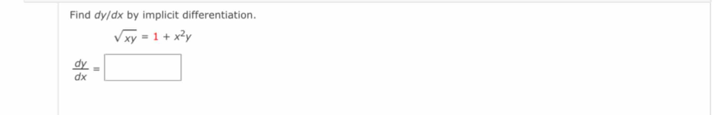 Solved Find dydx ﻿by implicit differentiation.xy2=1+x2ydydx= | Chegg.com