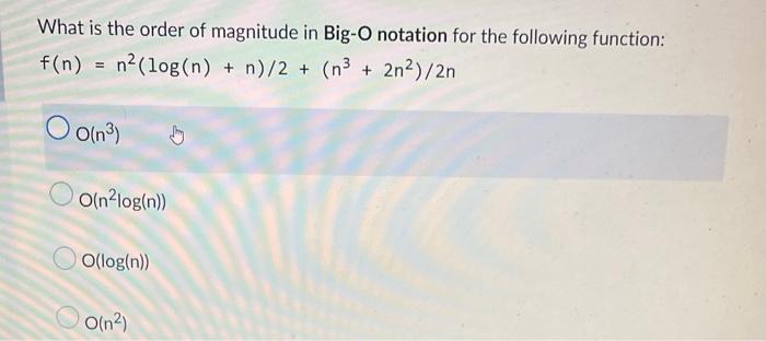 Solved What is the order of magnitude in Big-O notation for | Chegg.com