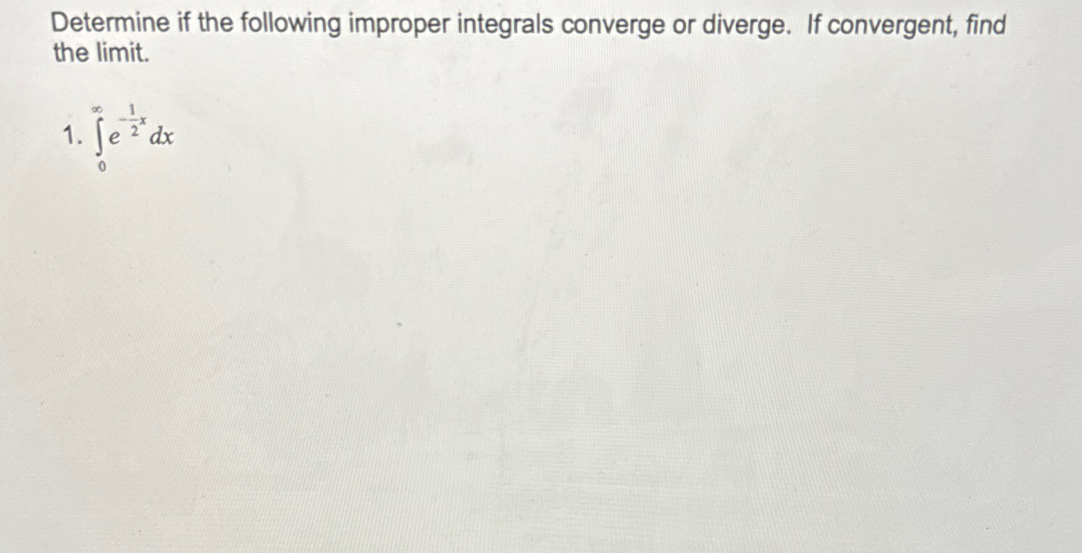 Solved Determine if the following improper integrals | Chegg.com