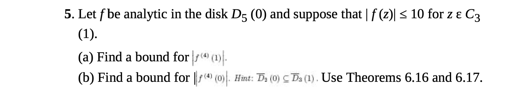 Solved Let f ﻿be analytic in the disk D5(0) ﻿and suppose | Chegg.com
