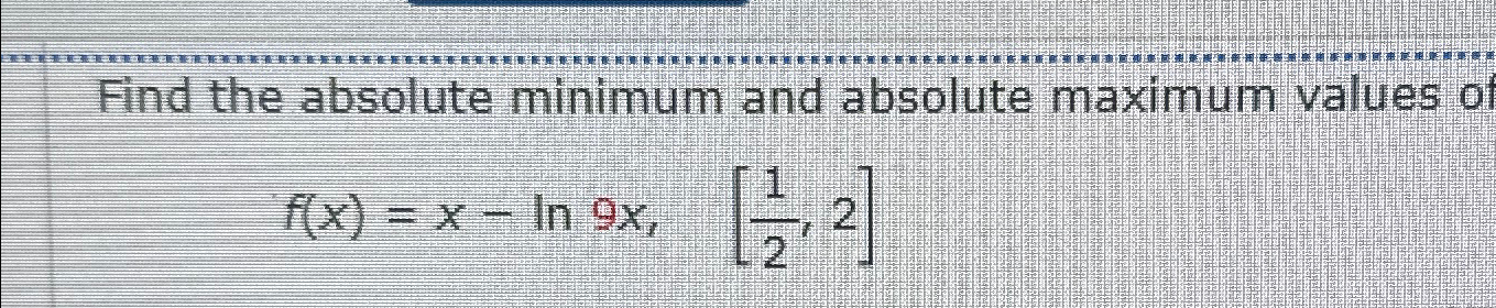Solved Find the absolute minimum and absolute maximum values | Chegg.com