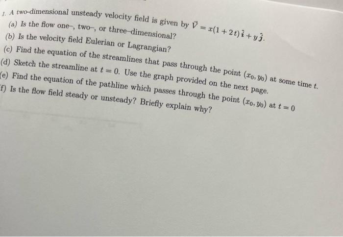 Solved 1. A two-dimensional unsteady velocity field is given | Chegg.com
