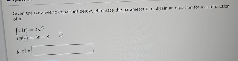 Solved Given the parametric equations below, eliminate the | Chegg.com