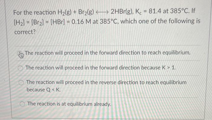 Solved For the reaction H2( g)+Br2( g) 2HBr(g),Kc=81.4 at | Chegg.com