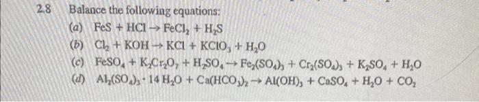 Solved Balance the following equations: (a) FeS+HCl→FeCl2+H2 | Chegg.com