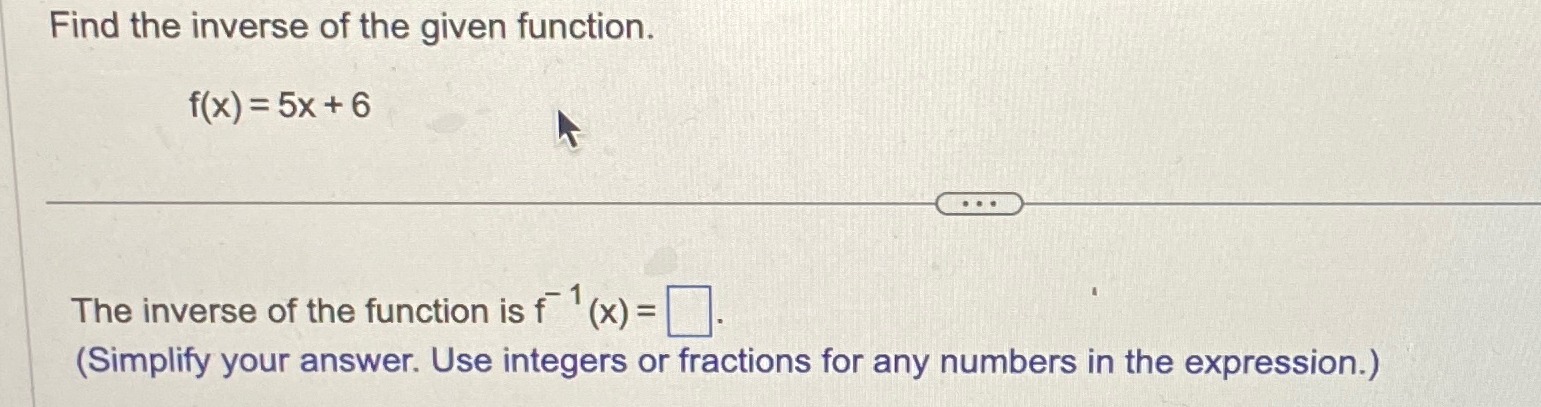 Solved Find the inverse of the given function.f(x)=5x+6The | Chegg.com