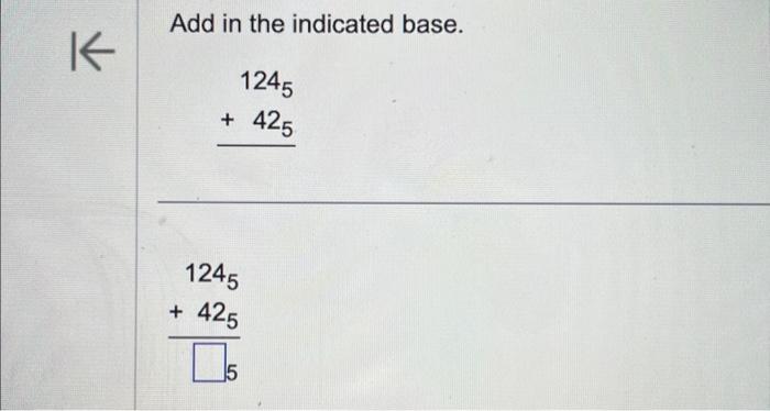 Solved Add in the indicated base. 1245+425 1245+425 | Chegg.com
