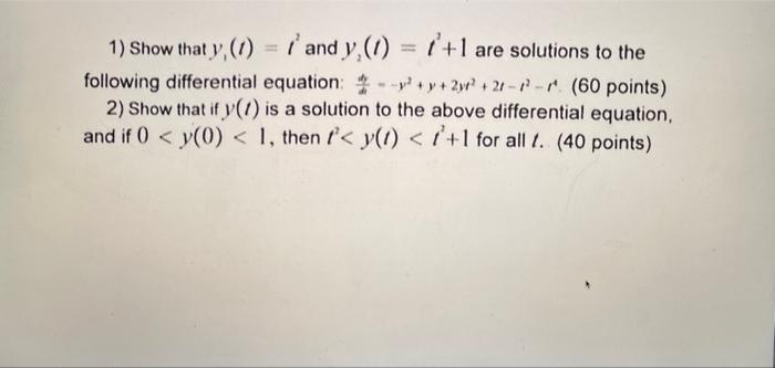 Solved 1) Show that y1(t)=t2 and y2(t)=t2+1 are solutions to | Chegg.com