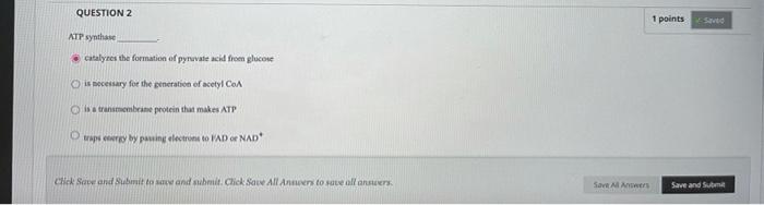 Solved QUESTION 2 1 points Swed ATP synthase catalyzes the | Chegg.com