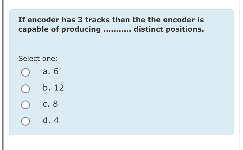 Solved If encoder has 3 ﻿tracks then the the encoder is | Chegg.com