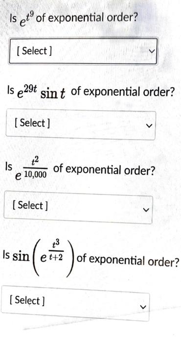 Solved Is et of exponential order? [ Select ] Is e29t sint | Chegg.com