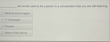 Solved q, ﻿are words used to let a person in a conversation | Chegg.com
