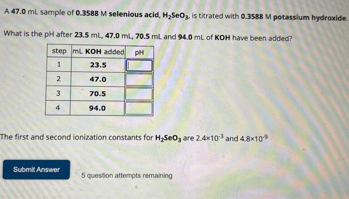 Solved A 47.0 mL sample of 0.3588M selenious acid, H2SeO3, | Chegg.com