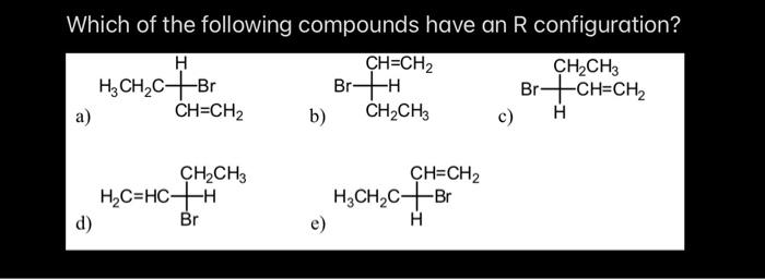 Solved Which of the following compounds have an R | Chegg.com