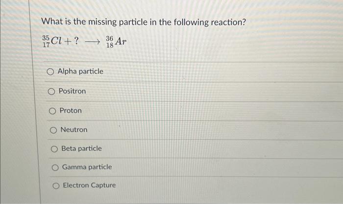 Solved What is the missing particle in the following | Chegg.com