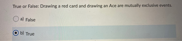 Solved True or False: Drawing a red card and drawing an Ace | Chegg.com