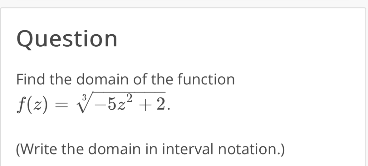 Solved QuestionFind the domain of the functionf(z)=-5z2+23. | Chegg.com