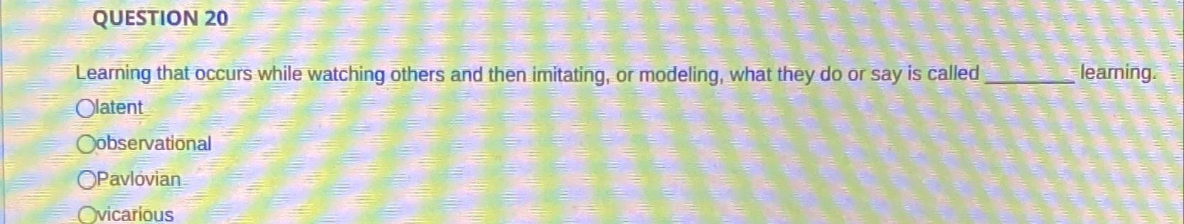 Solved QUESTION 20Learning that occurs while watching others | Chegg.com