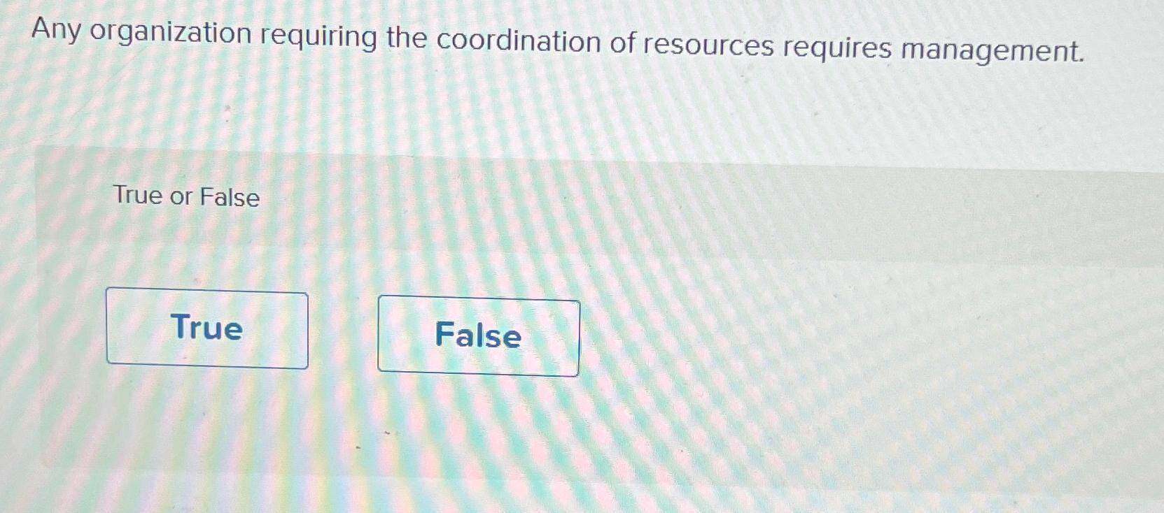 Solved Any organization requiring the coordination of | Chegg.com