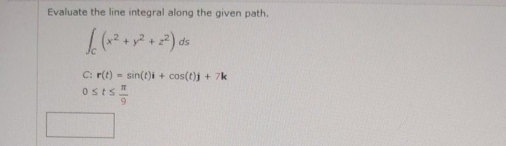 Solved Evaluate the line integral along the given path. 1. | Chegg.com