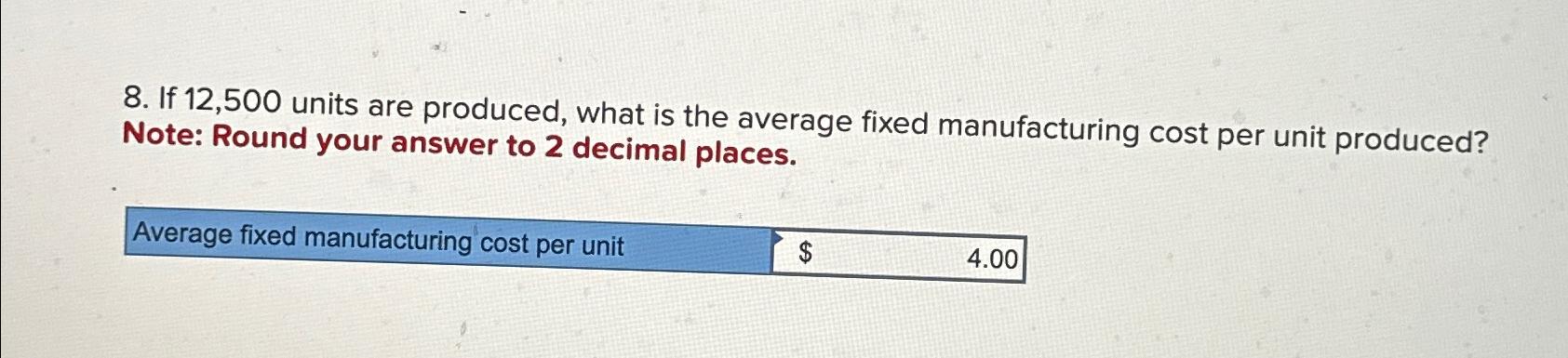 Solved If 12,500 ﻿units are produced, what is the average | Chegg.com