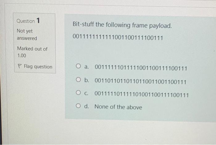 Solved Question 1 Bit-stuff the following frame payload. Not | Chegg.com