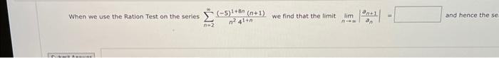 Solved When we use the Ration Test on the series | Chegg.com