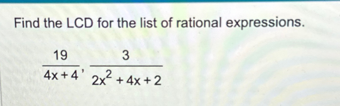 Solved Find the LCD for the list of rational | Chegg.com