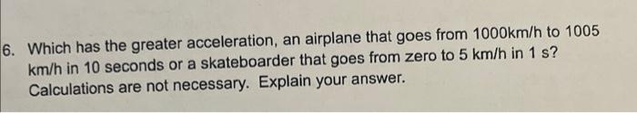 Solved Which has the greater acceleration, an airplane that | Chegg.com