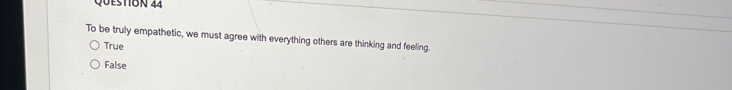 Solved To be truly empathetic, we must agree with everything | Chegg.com