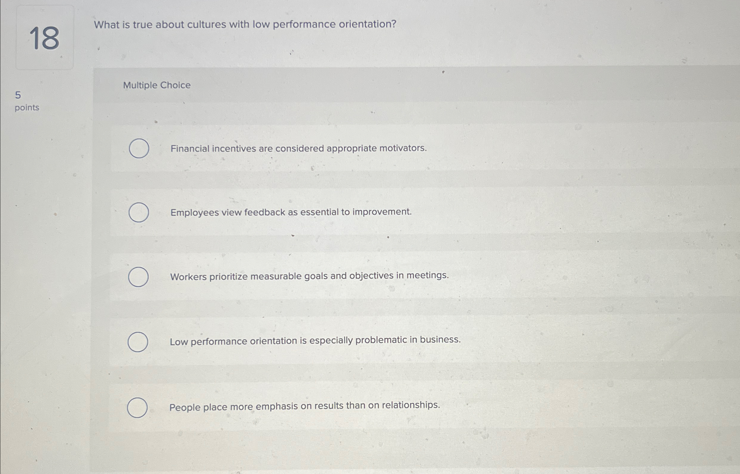 Solved 18What is true about cultures with low performance | Chegg.com
