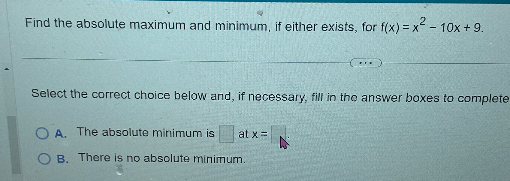 Solved Find the absolute maximum and minimum, if either | Chegg.com