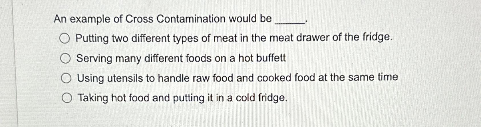 Solved An example of Cross Contamination would bePutting two | Chegg.com