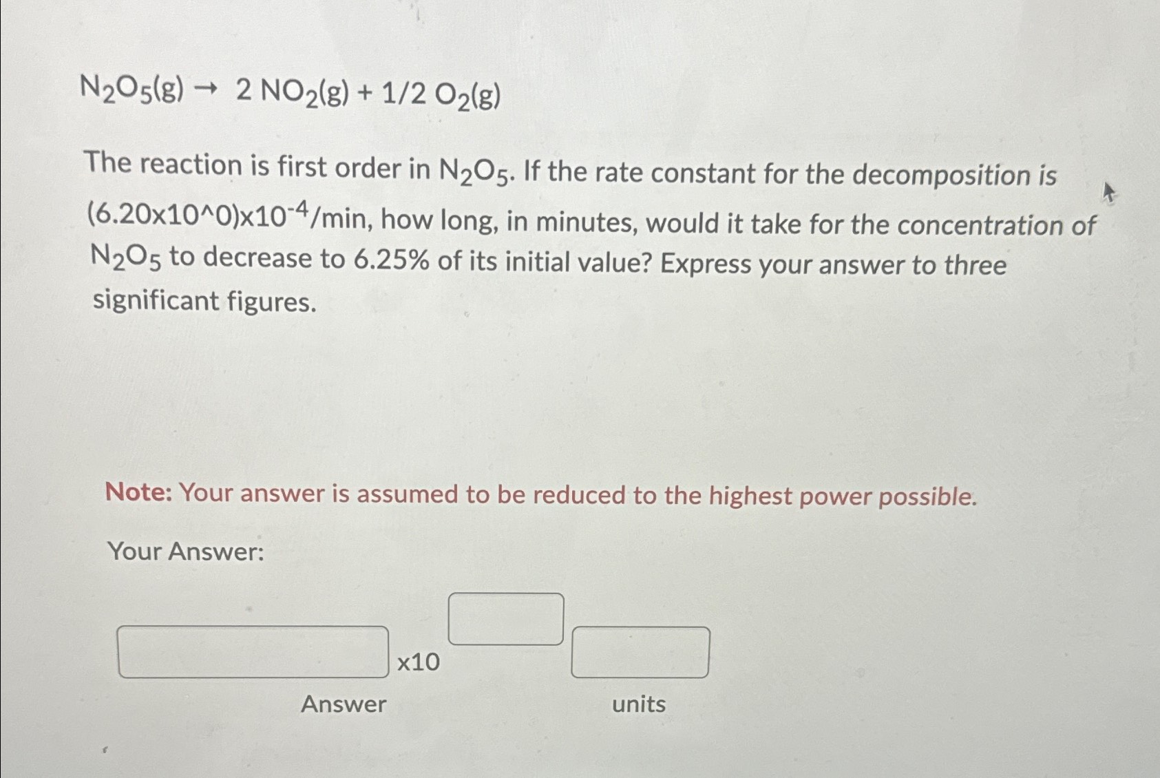 Solved N2O5(g)→2NO2(g)+12O2(g)The reaction is first order in | Chegg.com
