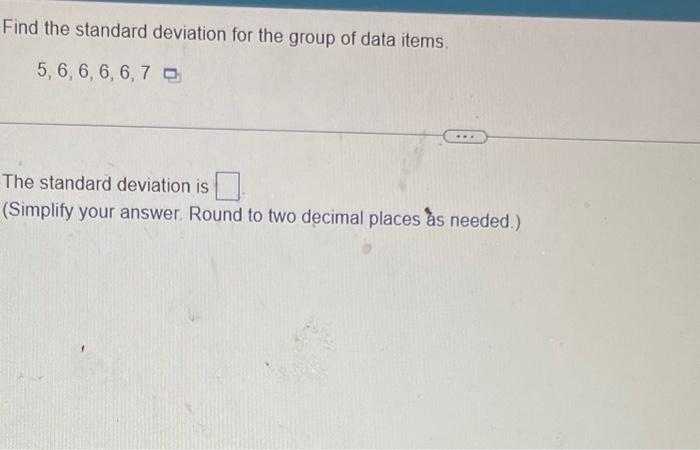 Solved Find the standard deviation for the group of data | Chegg.com