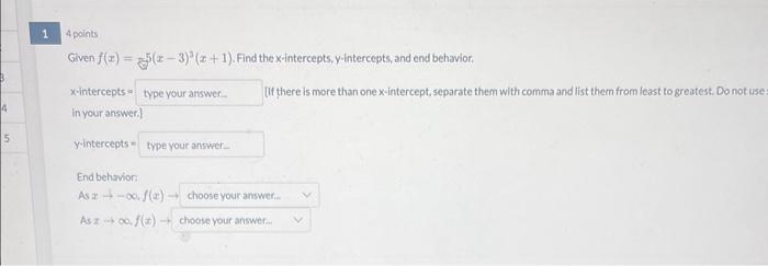 Solved Given f(x)=55(x−3)3(x+1). Find the x-intercepts, | Chegg.com
