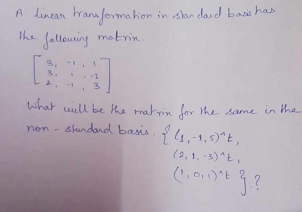 Solved A linear transformation in standard basis has the | Chegg.com