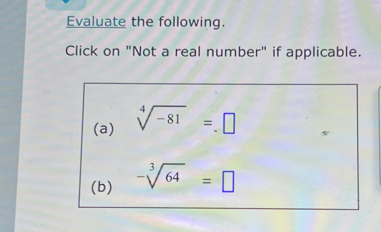 Solved Evaluate the following.Click on "Not a real number" | Chegg.com
