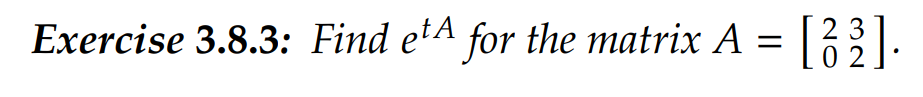 Solved Exercise 3.8.3: Find etA ﻿for the matrix A=[2302]. | Chegg.com