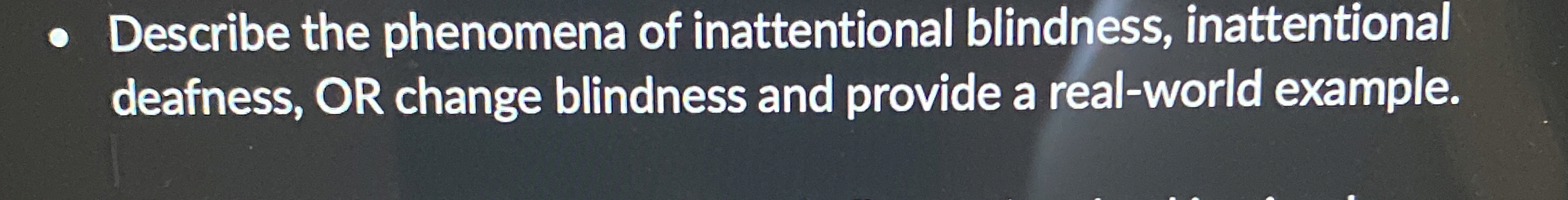 Solved Describe the phenomena of inattentional blindness, | Chegg.com