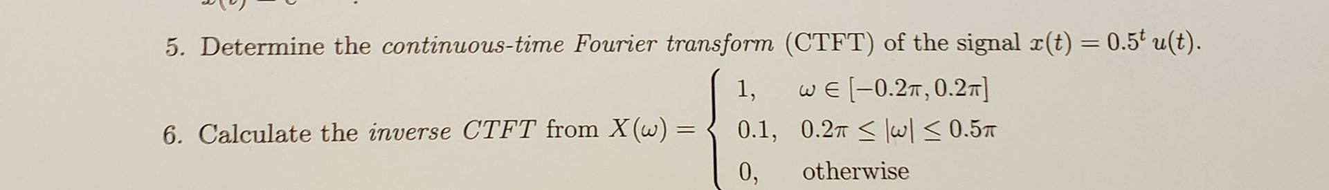 Solved = 5. Determine the continuous-time Fourier transform | Chegg.com