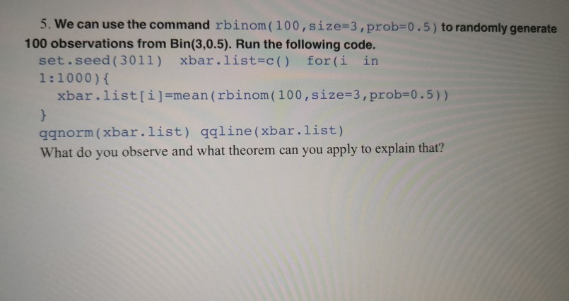 Solved 5. We can use the command rbinom (100,size=3, | Chegg.com