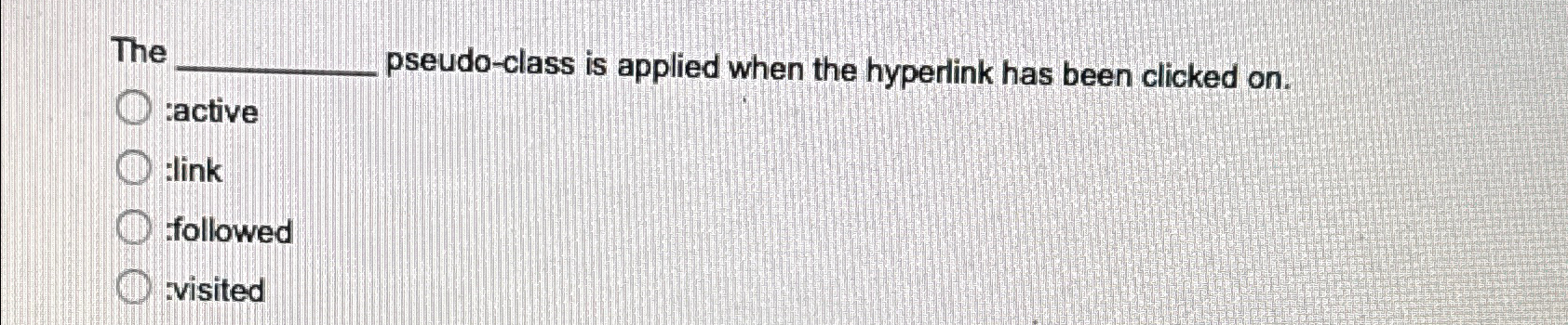 Solved The pseudo-class is applied when the hyperlink has | Chegg.com
