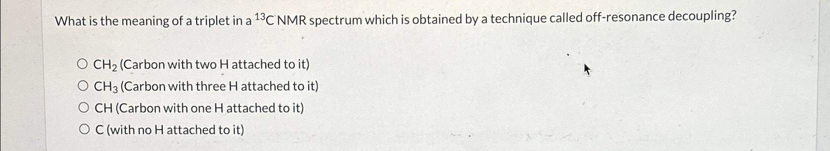 Solved What is the meaning of a triplet in a ?13C ﻿NMR | Chegg.com