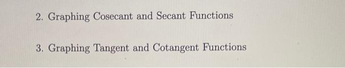 Solved 2. Graphing Cosecant and Secant Functions 3. Graphing | Chegg.com