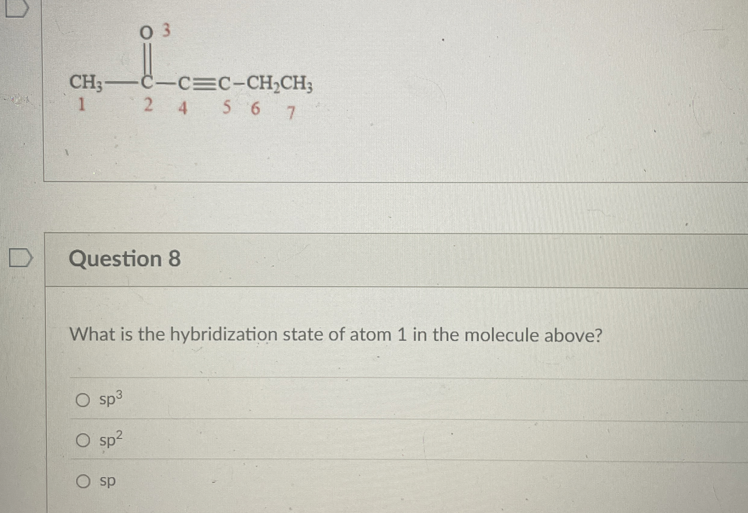 Solved Question 8What is the hybridization state of atom 1 | Chegg.com