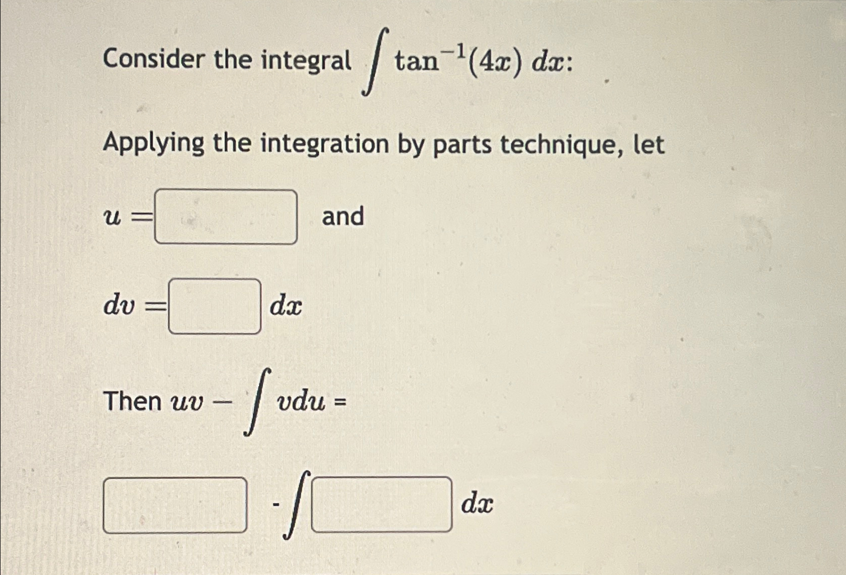 Solved Consider the integral ∫﻿﻿tan-1(4x)dx ﻿:Applying the | Chegg.com