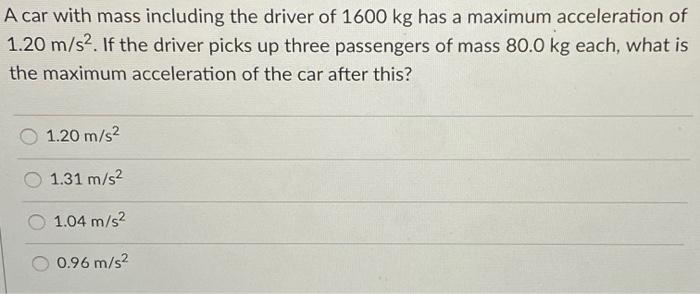 Solved A car with mass including the driver of 1600 kg has a | Chegg.com