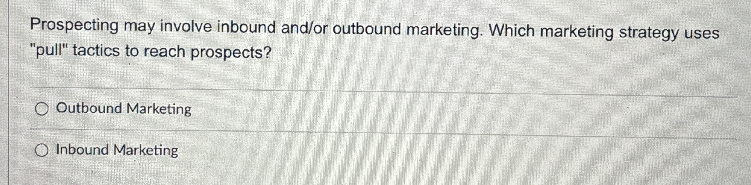 Solved Prospecting may involve inbound and/or outbound | Chegg.com