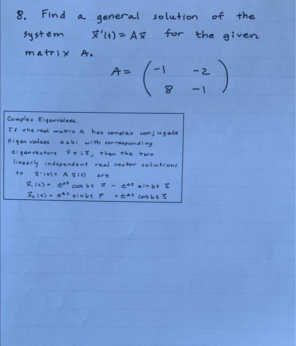 Solved a 8. Find a general solution of the system '[+) = AX | Chegg.com